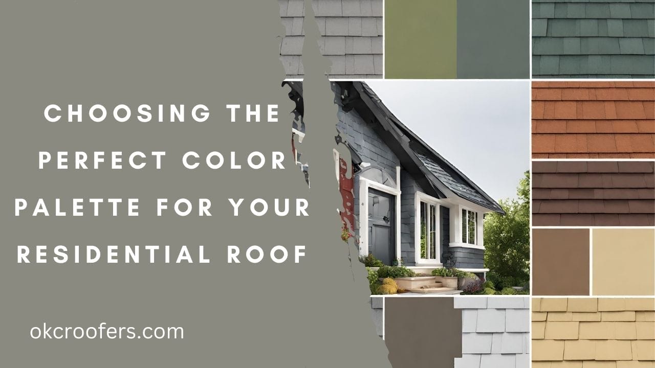 Choosing The Perfect Color Palette For Your Residential Roof